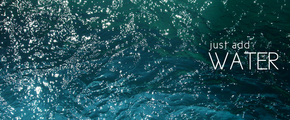 Just Add Water | ikrush
